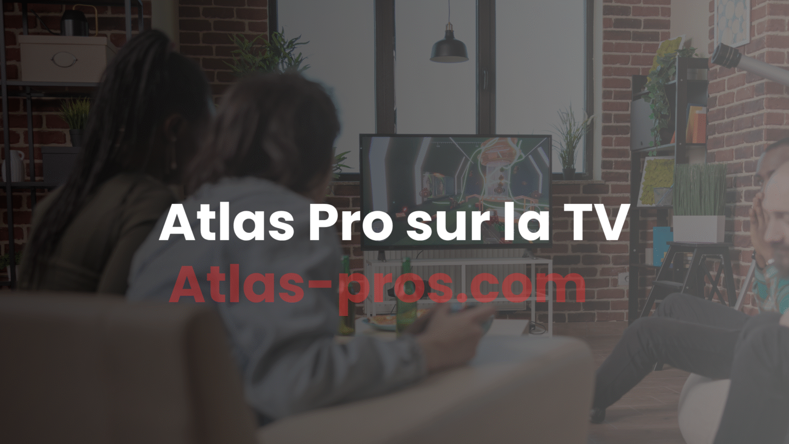 Comment installer Atlas Pro sur la TV – Guide Complet 2025 - Atlas Pro ONTV